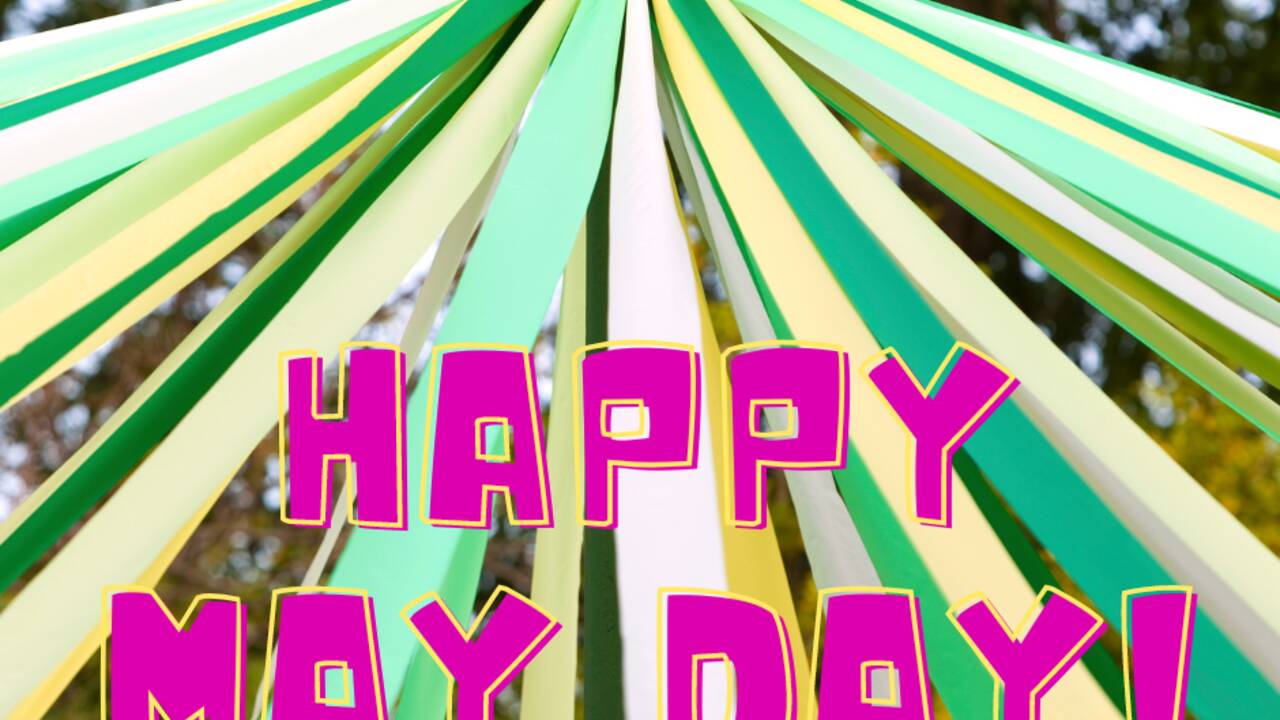 Happy May Day! to You