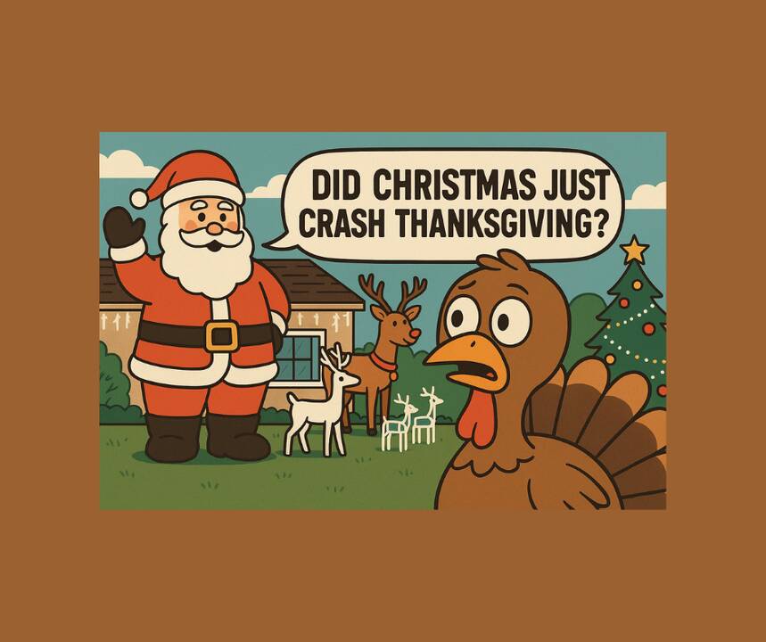 Did Christmas🎄 Just Crash Thanksgiving🦃? Or Is Santa