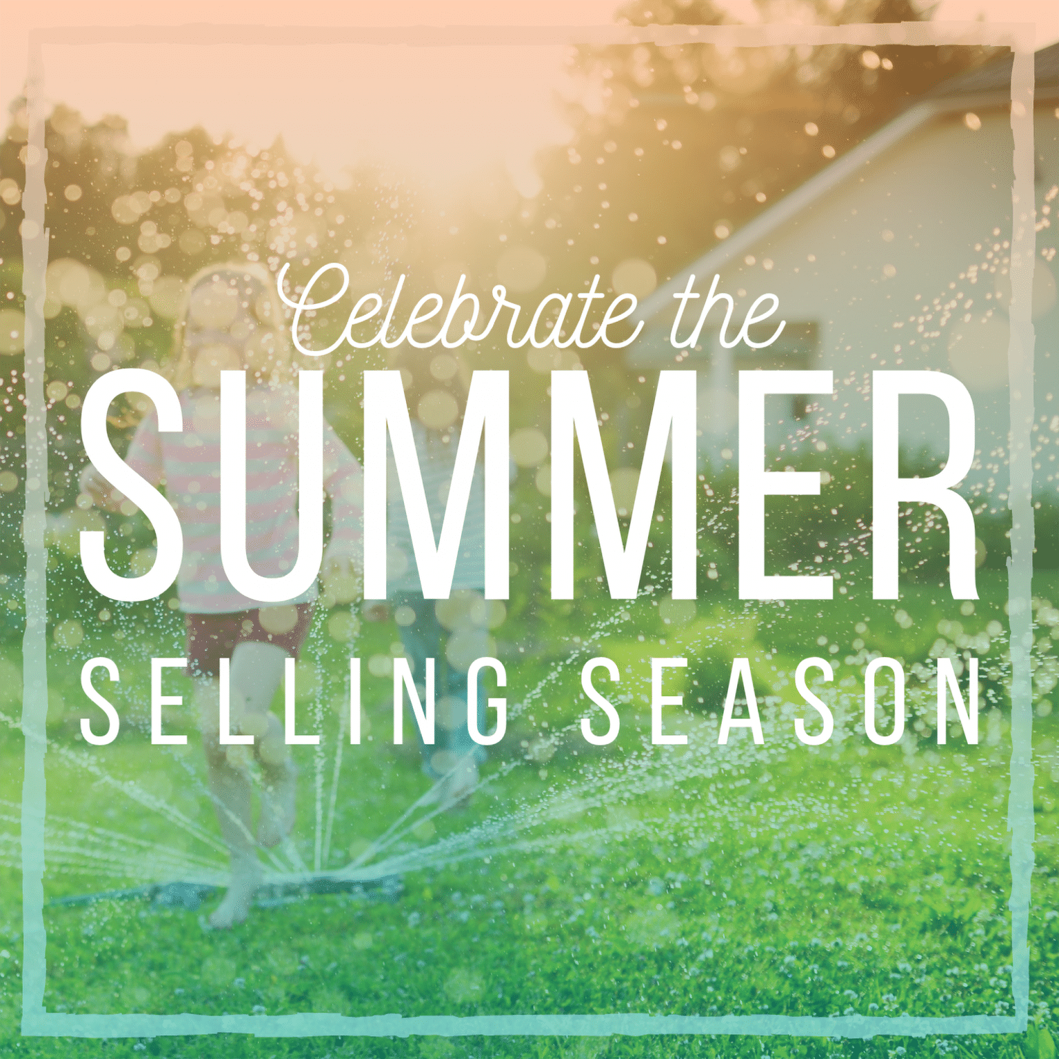 Celebrate the Summer Selling Season!