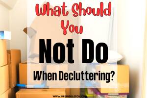 Common Mistakes to Avoid When Decluttering