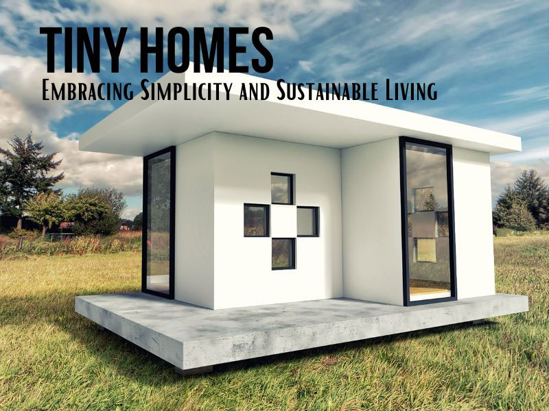 Exploring the Tiny House Movement: Simplicity and Sust