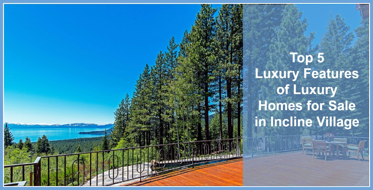 Top 5 Features of Luxury Homes for Sale in Incline Vill