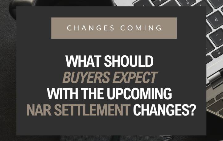 What Can Buyer's Expect With New Real Estate Changes