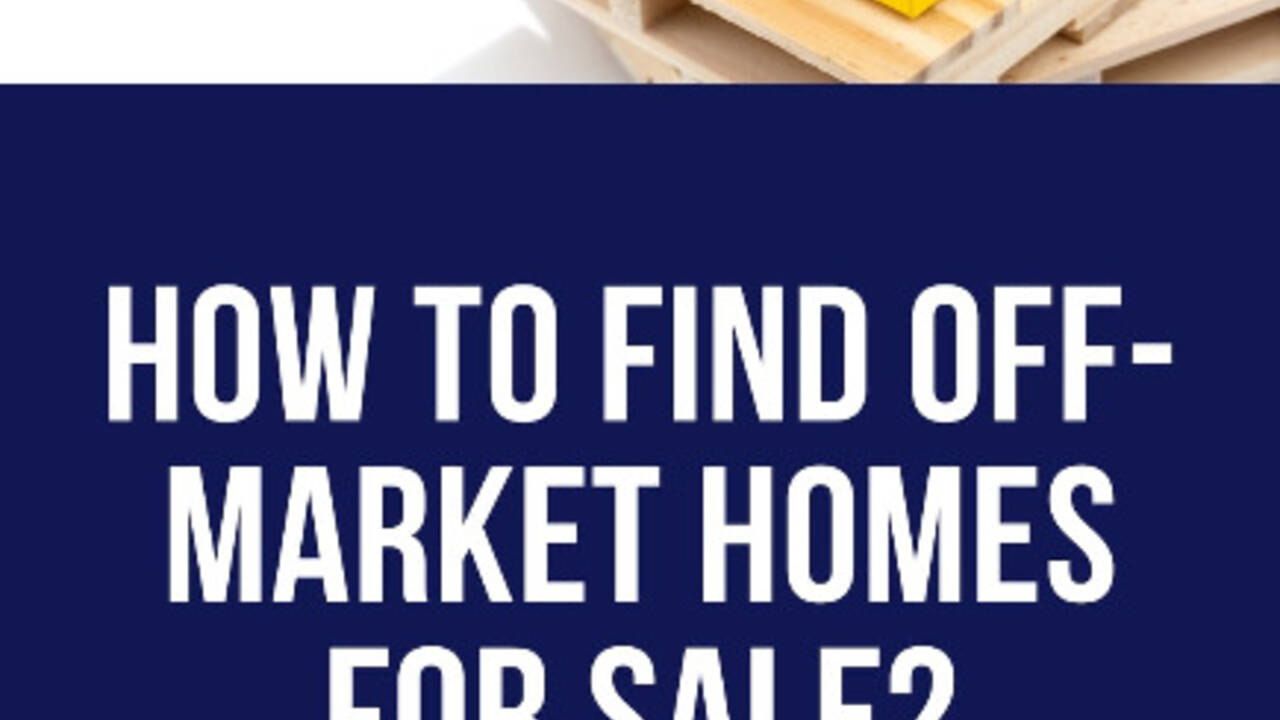 How to Find Off-Market Homes For Sale