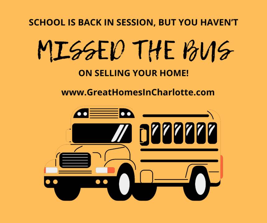 Schools Back In Session. Missed The Bus On Selling?