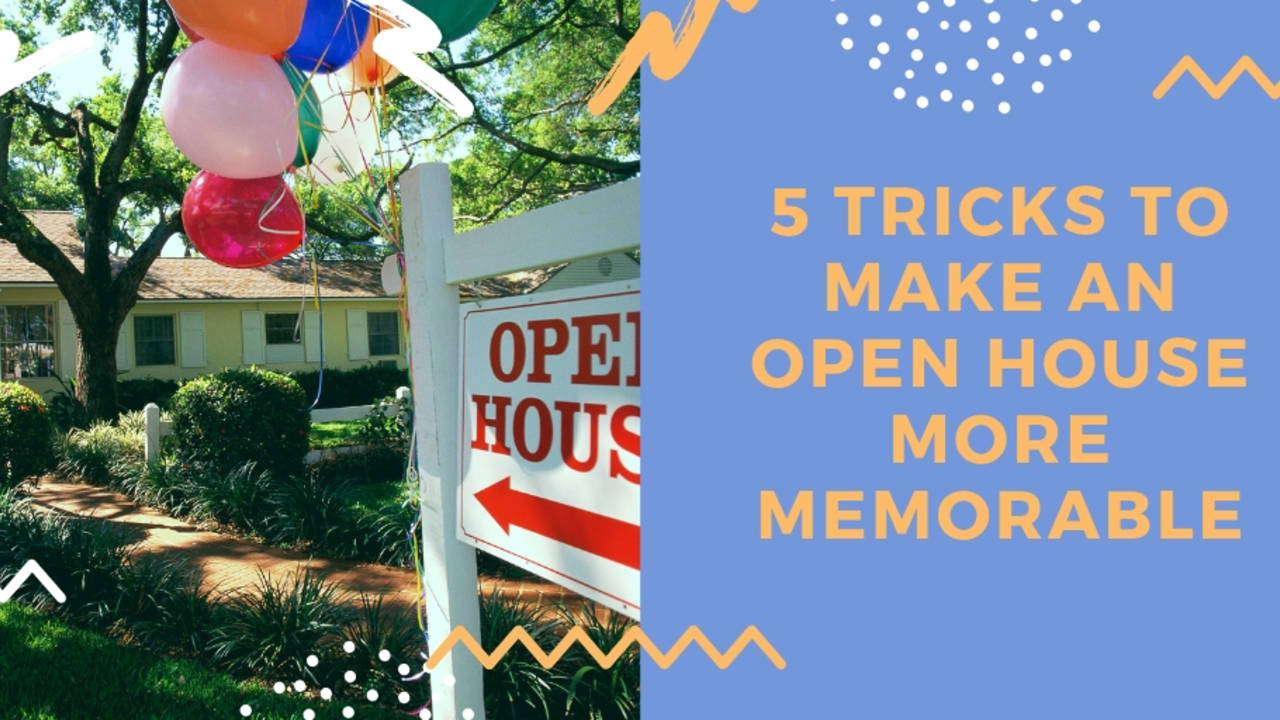 5 Tricks to Make an Open House More Memorable