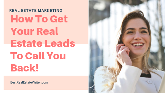How To Get Your Real Estate Leads To Call You Back