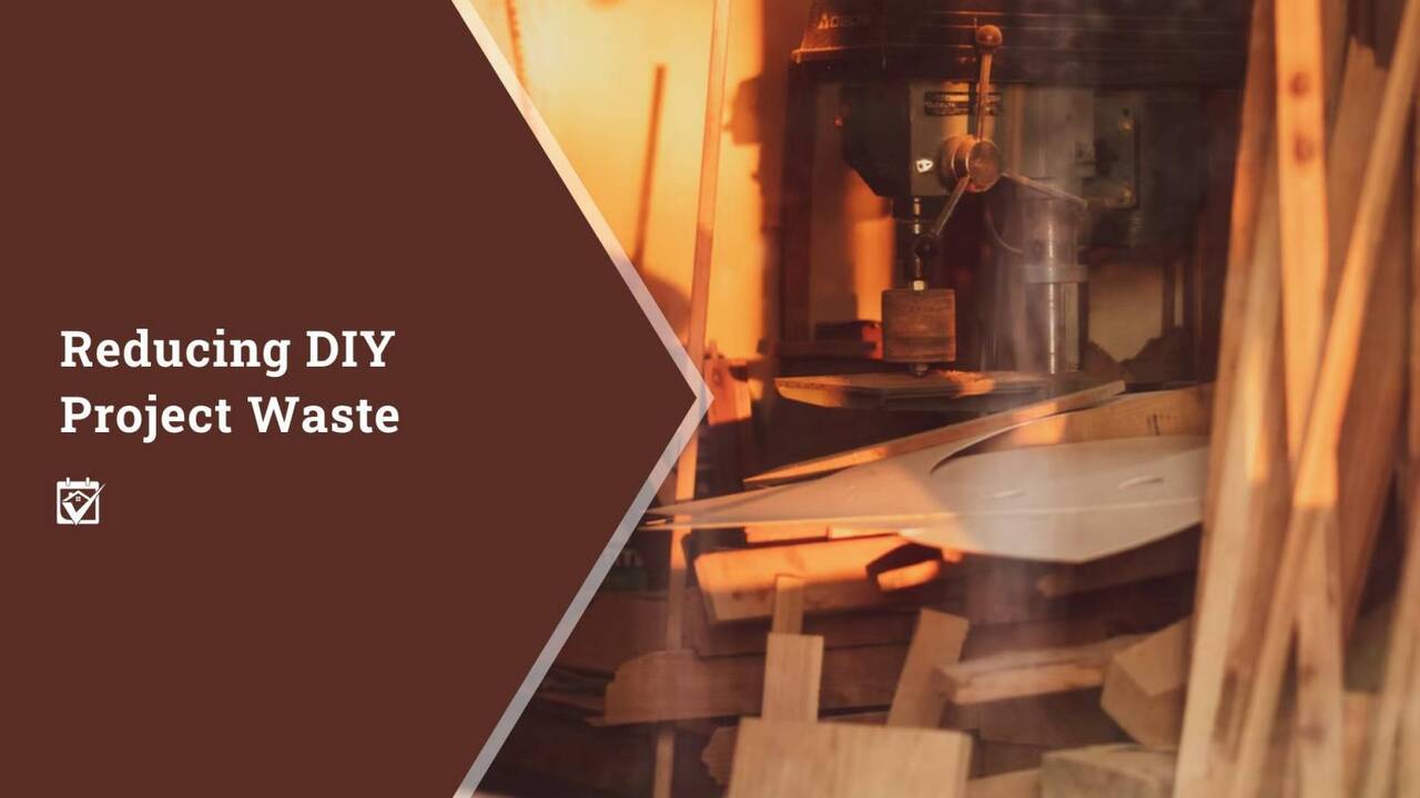 Reducing DIY Project Waste