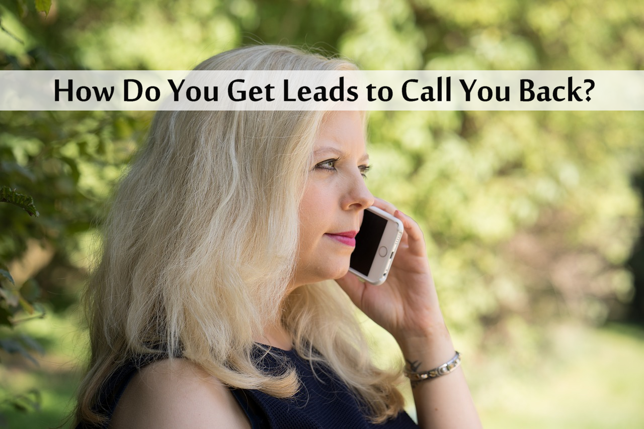 How Do You Get Your Internet Leads to Call You Back?
