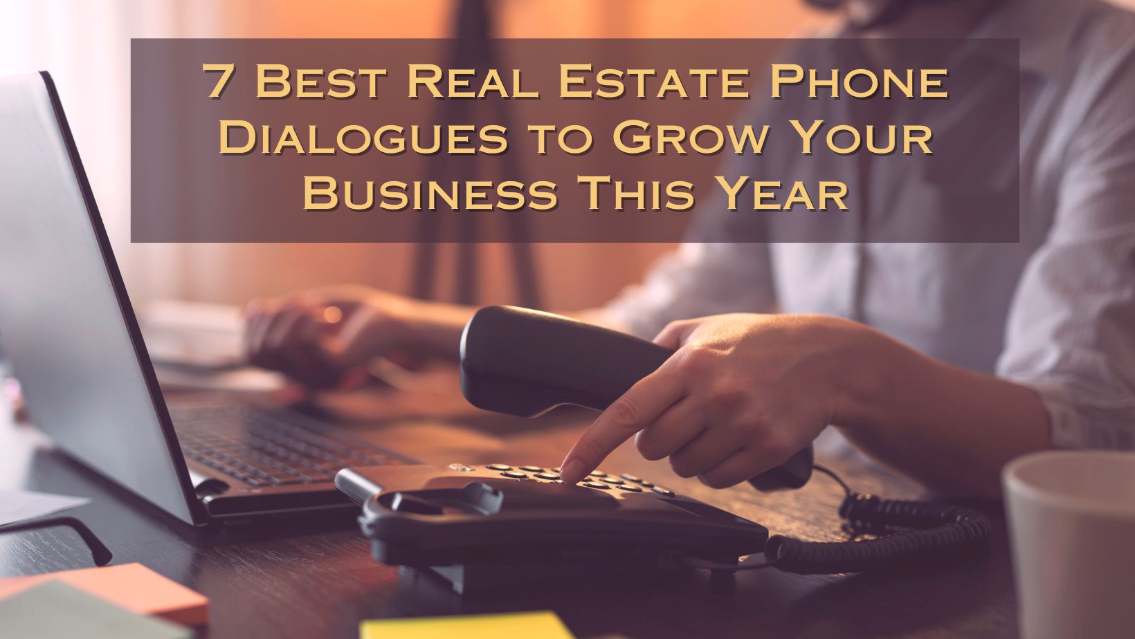 7 Best Real Estate Phone Dialogues to Grow Your Busines