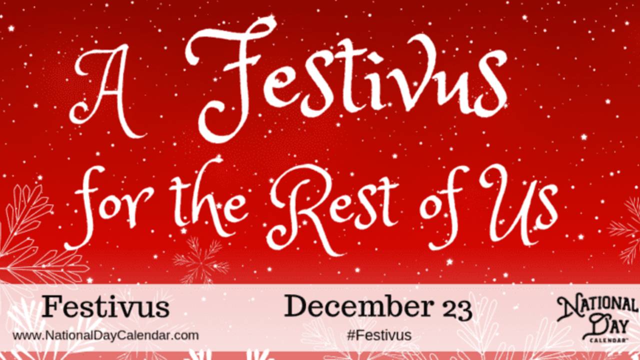 December 23 is Festivus the Holiday for the Rest of Us