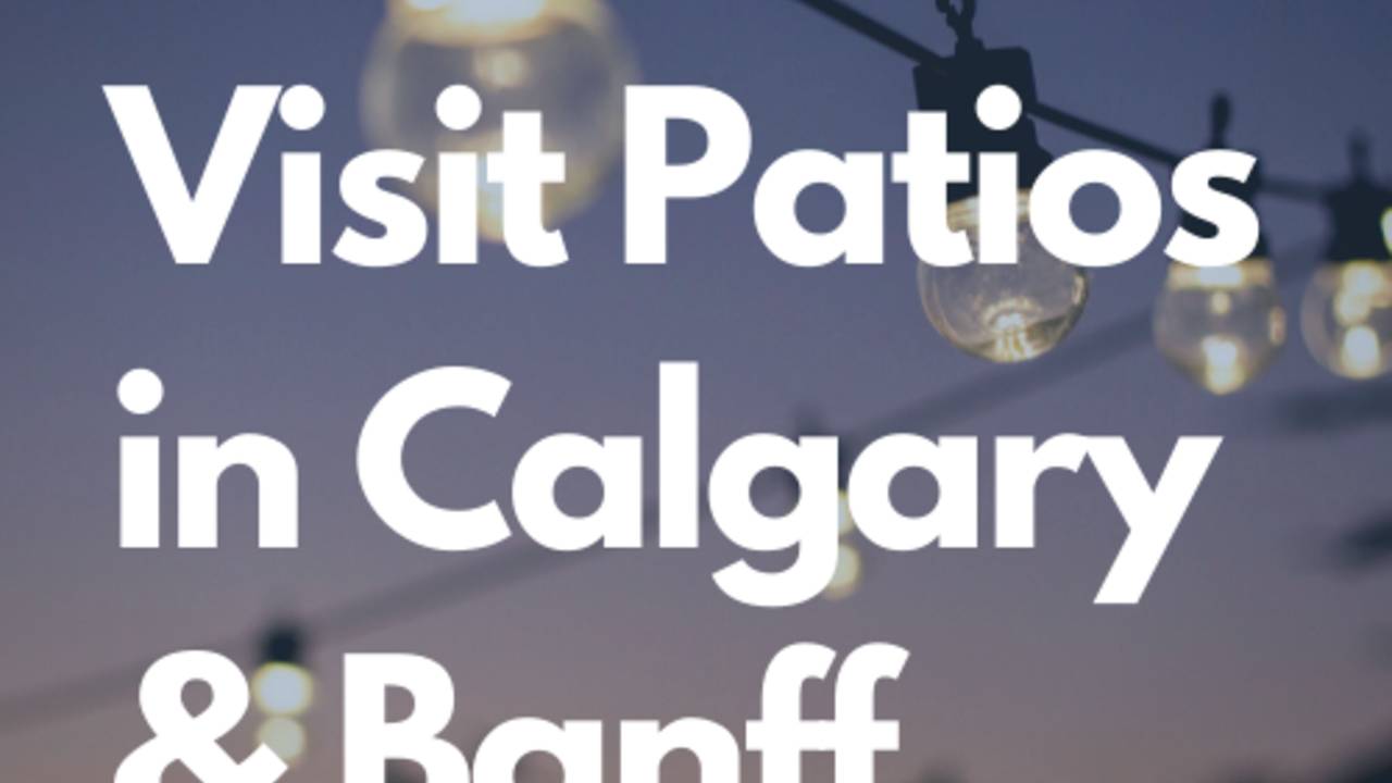 5 Must Visit Patios in Calgary & Banff
