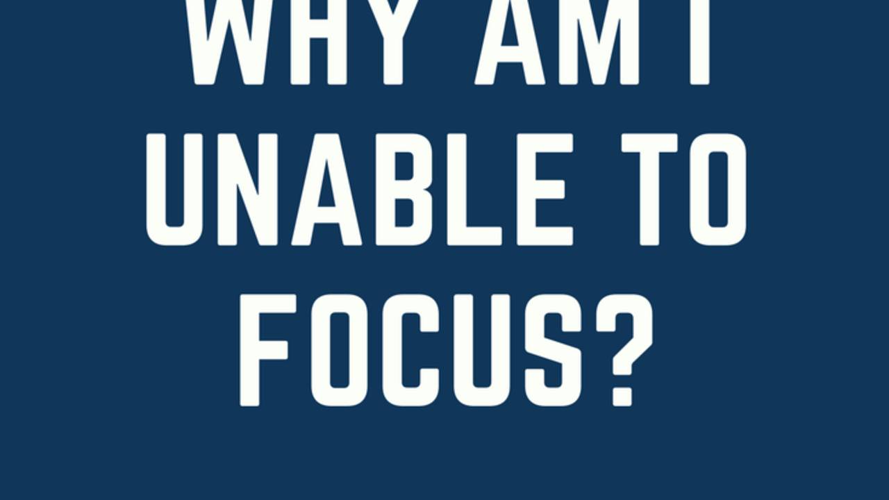 Why Am I Unable to Focus? Learn tips to get work done
