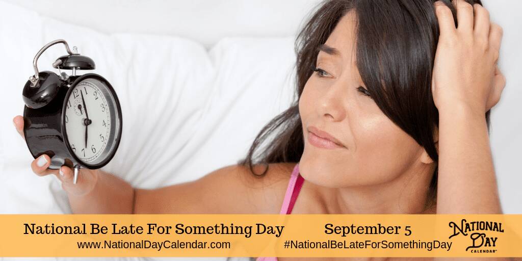 Permission To Be Late For Something Day Sept. 5