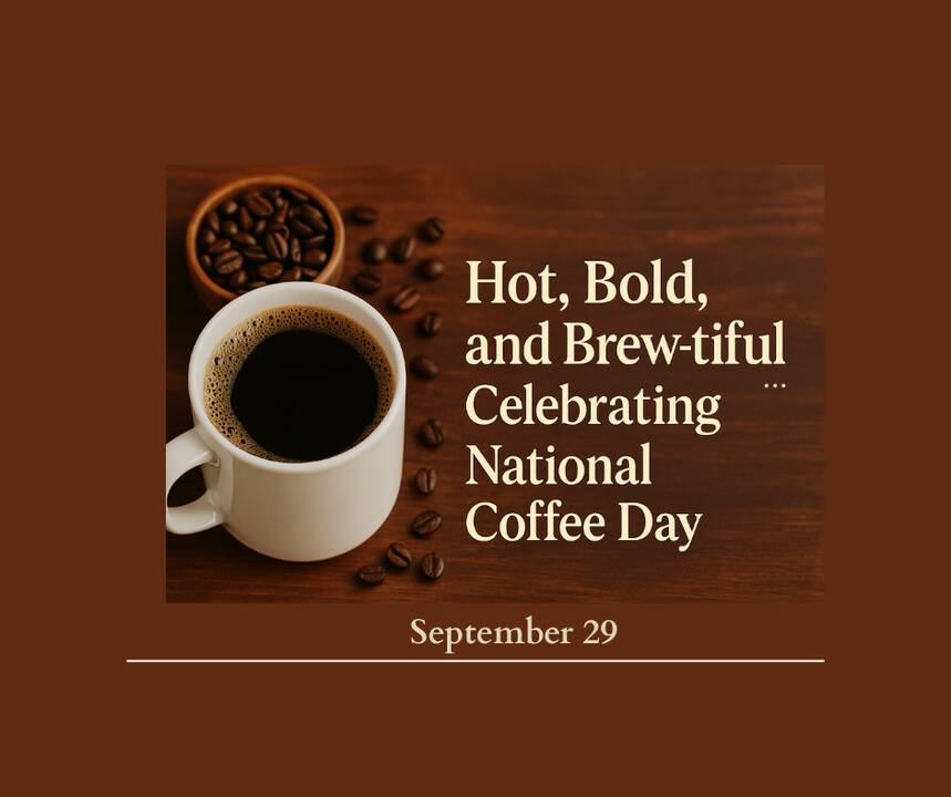 National Coffee ☕ Day: Hot, Bold, and Brew-tiful!