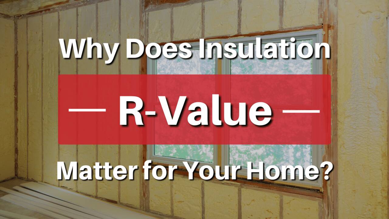 Why Does Insulation R-Value Matter for Your Home?