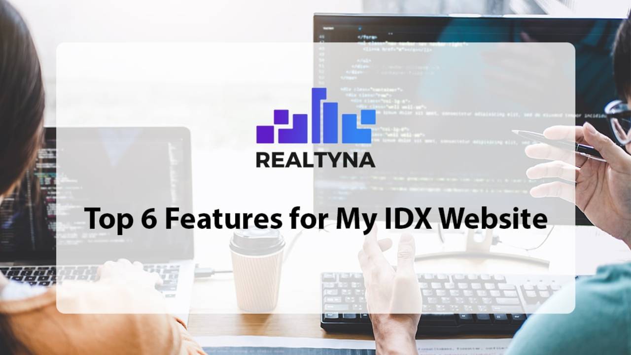 Top 6 Features for My IDX Website