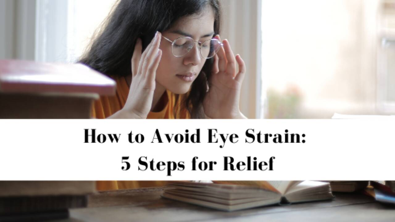 How to Avoid Eye Strain: 5 Steps for Relief