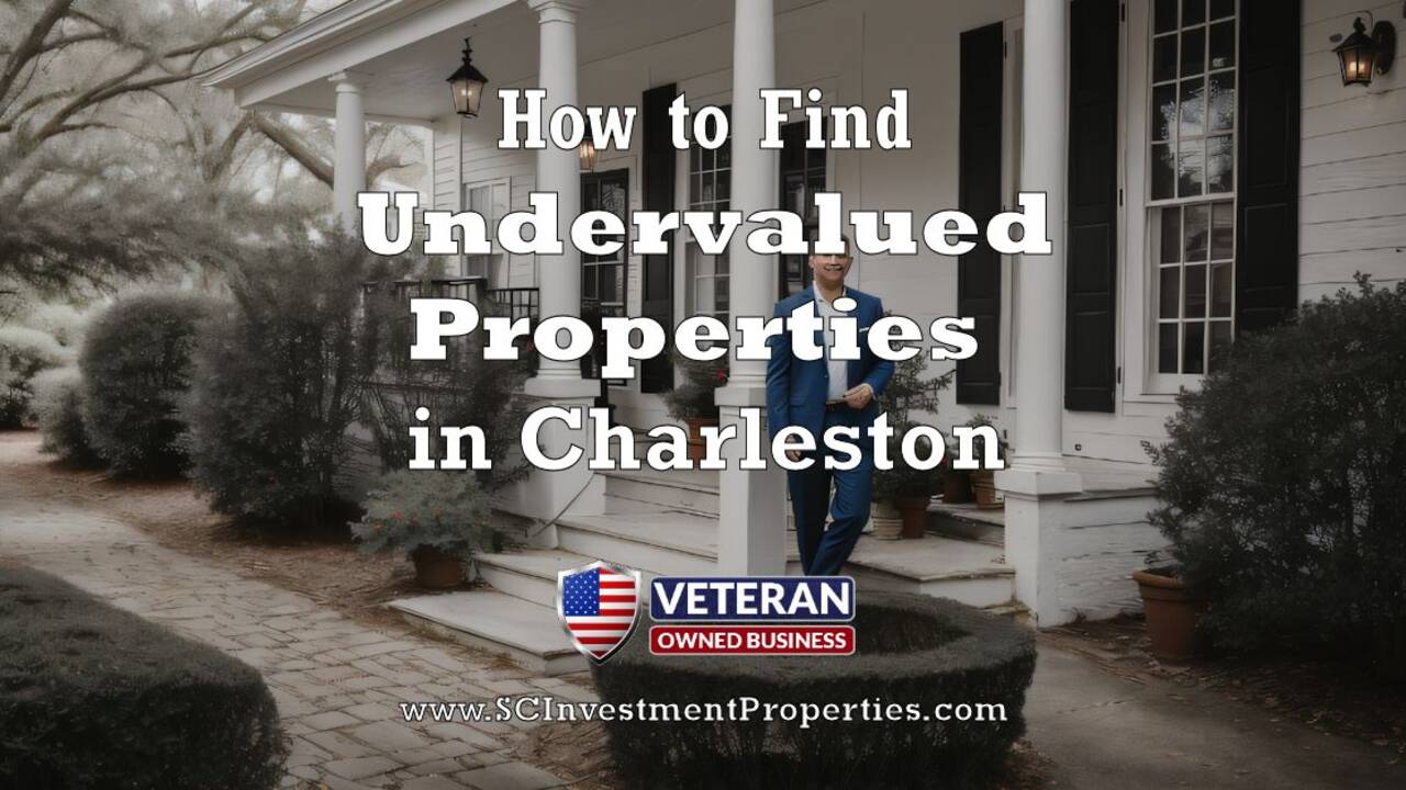 How to Find Undervalued Properties in Charleston