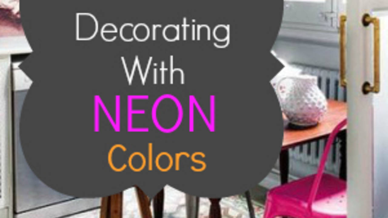Think about a splash of neon color for your home decor