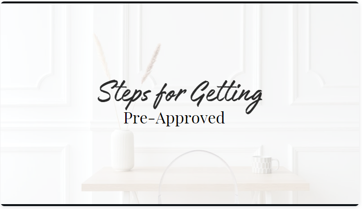 Steps For Getting Pre-Approved
