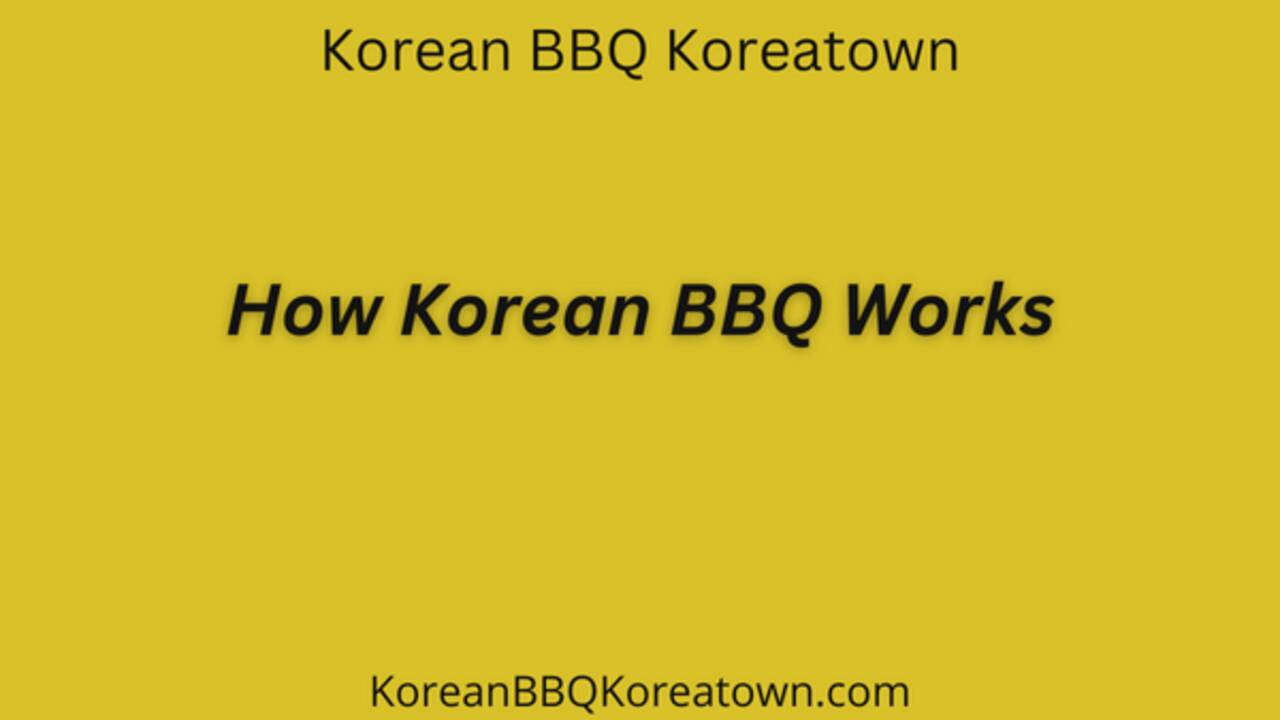 Korean BBQ Koreatown | How Korean BBQ Works