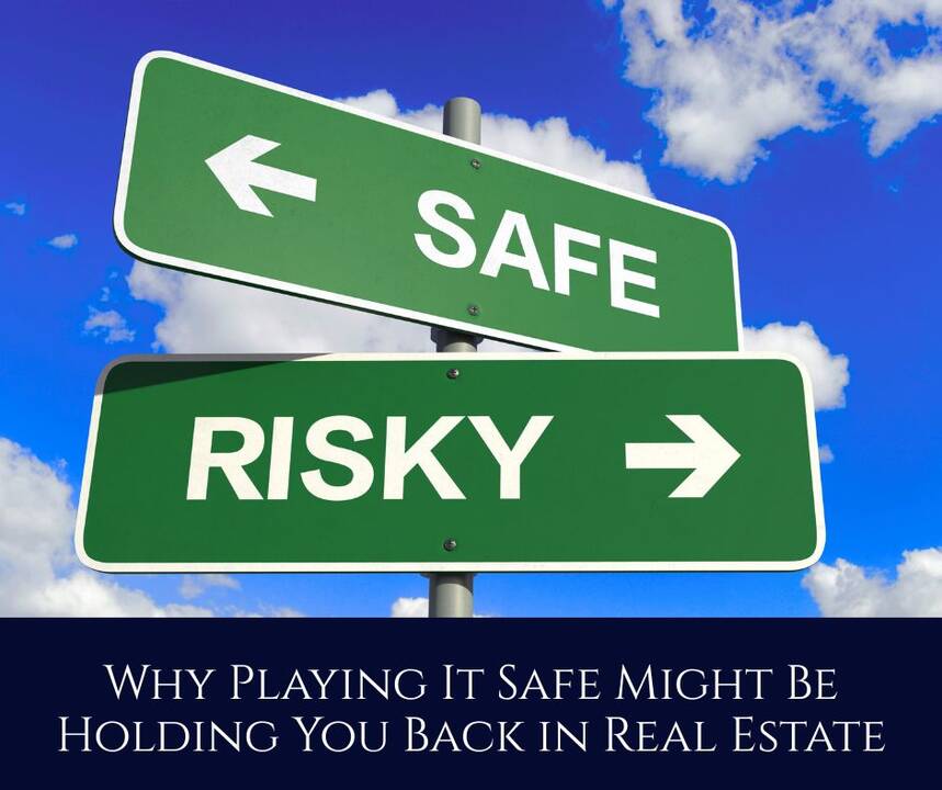 Why Playing It Safe Might Be Holding You Back