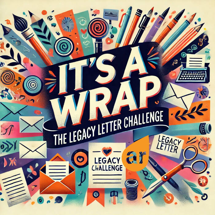 It’s a Wrap: The JULY 2024 Legacy Letter Challenge!