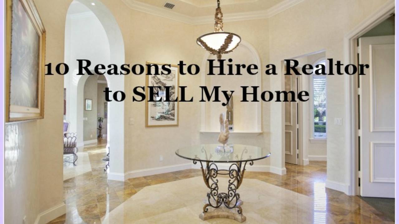 10 Reasons To List Your Home With A Realtor.