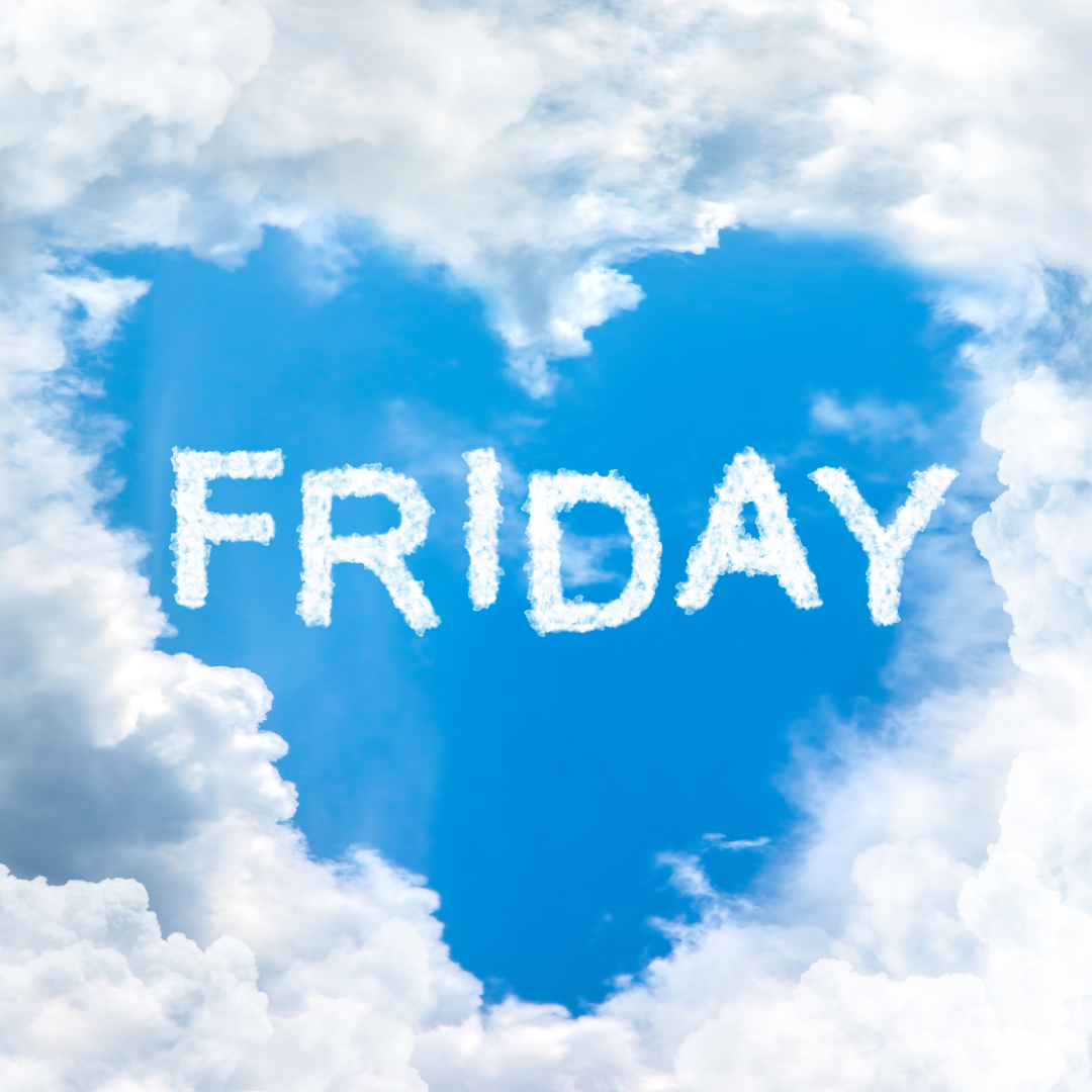 Happy Friday ~ Make it a Great Day