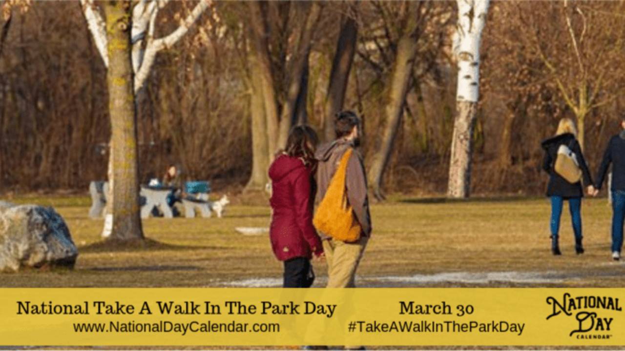 Enjoy the Outdoors March 30 Take a Walk in the Park Day