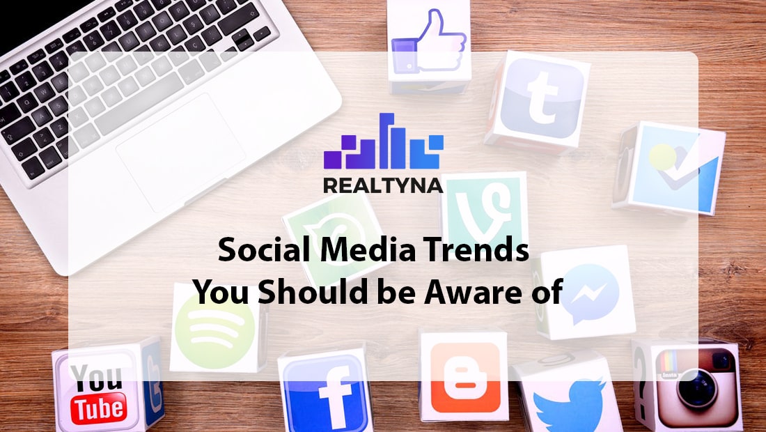 Social Media Trends You Should be Aware of