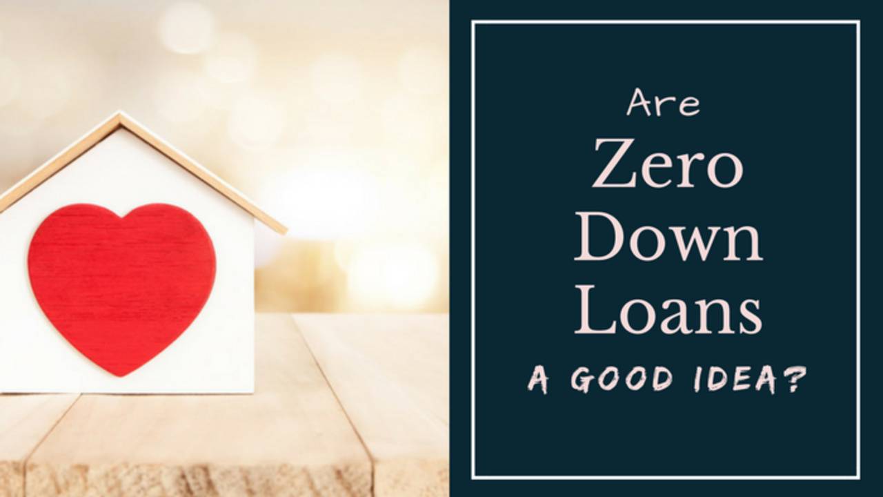 Are Zero Down Loans a Good Idea?