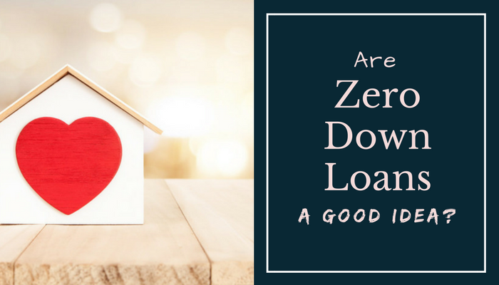 Are Zero Down Loans a Good Idea?