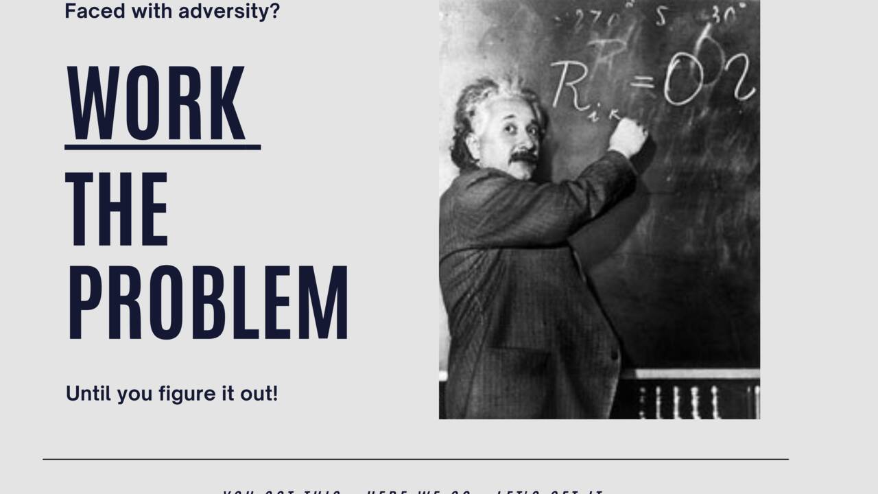 Work the Problem... Until You Figure It Out.