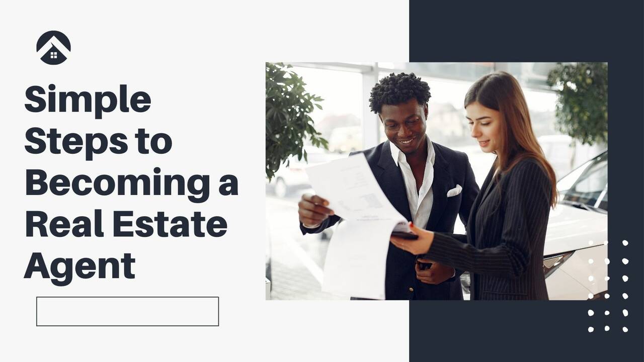 Simple Steps to Becoming a Real Estate Agent