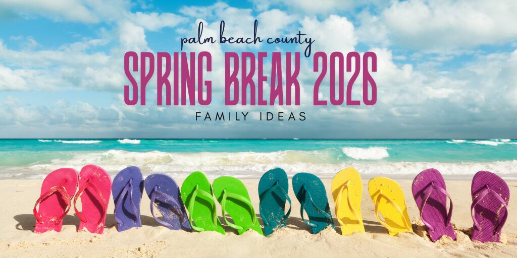 Palm Beach County Spring Break 2026: Family Ideas