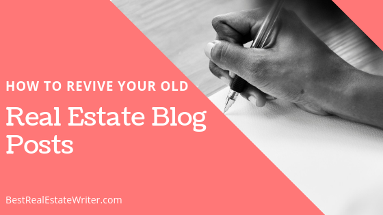 How To Revive Your Old Real Estate Blog Posts