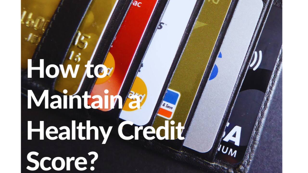 How to Maintain a Healthy Credit Score?