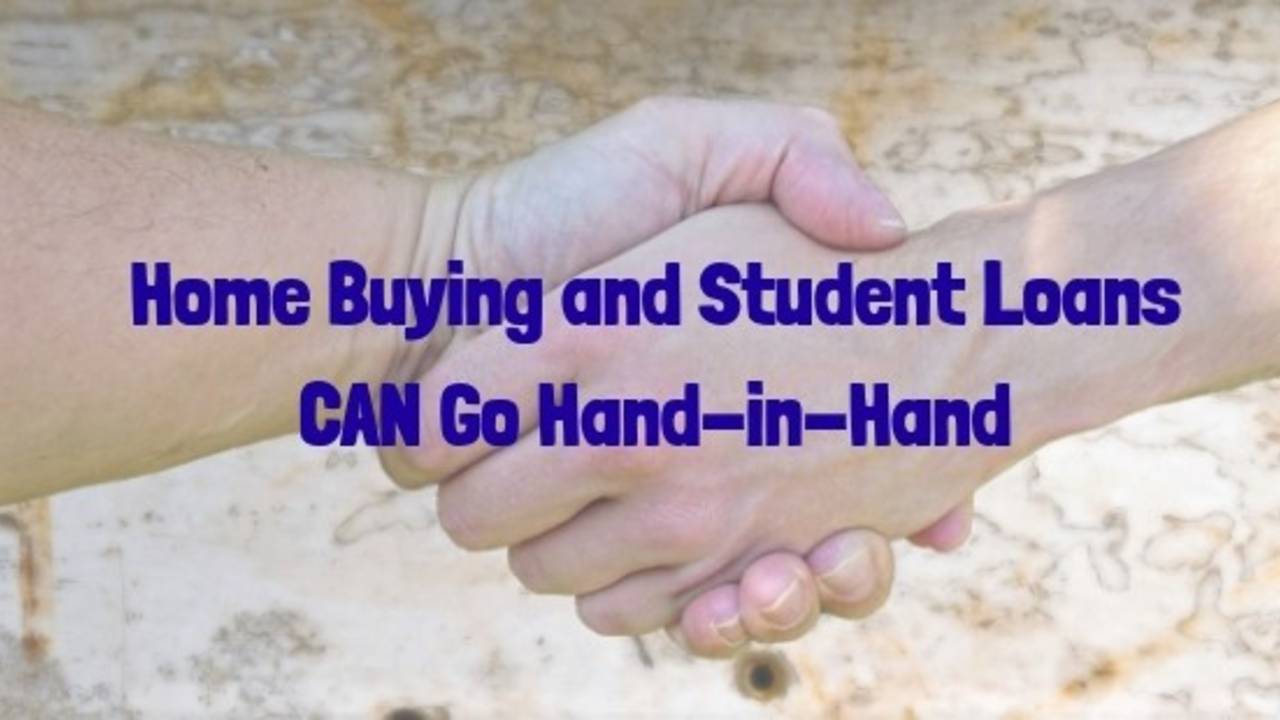 What CAN Go Hand-in-Hand? Home Buying & Student Loans!