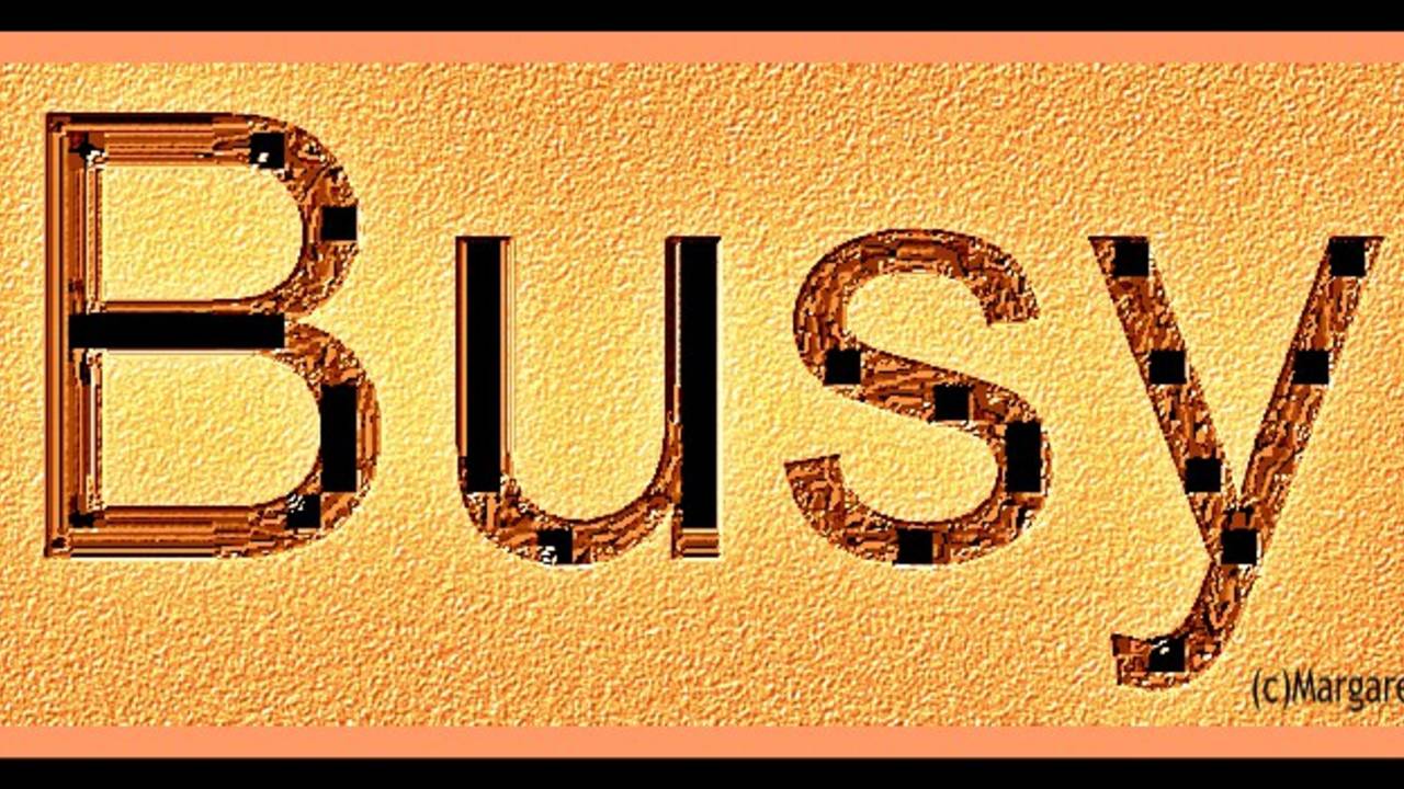 Do You Want To Stay Busy