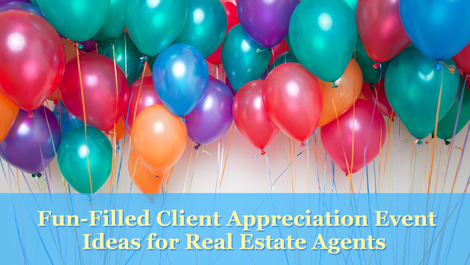 Fun-Filled Client Appreciation Event Ideas for Real Est