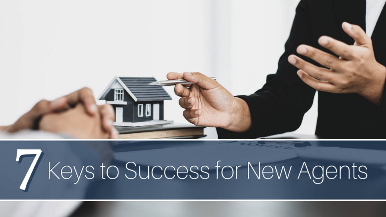 7 Keys to Success for New Agents