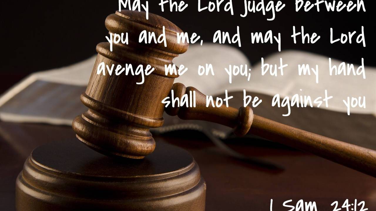 MAY THE LORD JUDGE BETWEEN YOU AND ME