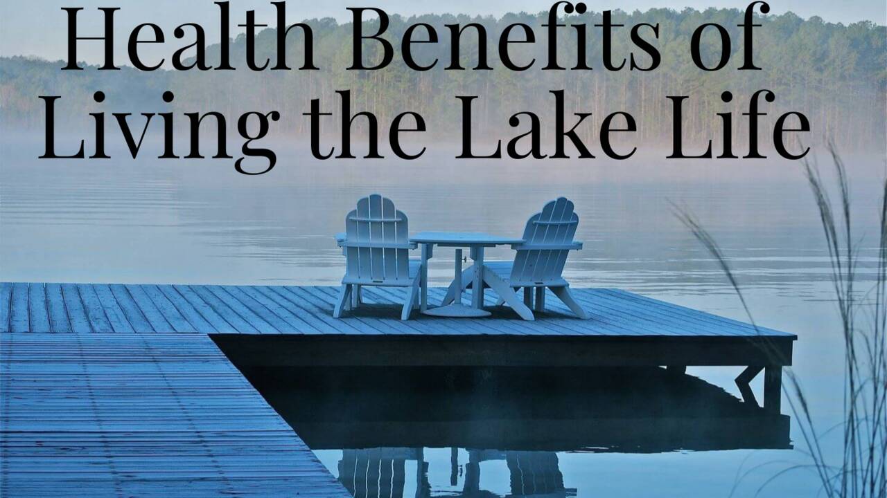 Health Benefits of Living the Lake Life